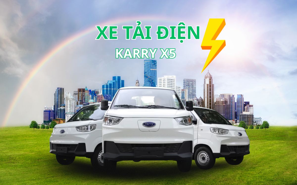 Karry X5 – Lựa chọn hoàn hảo cho doanh nghiệp vận chuyển xanh - Xe Tải Điện