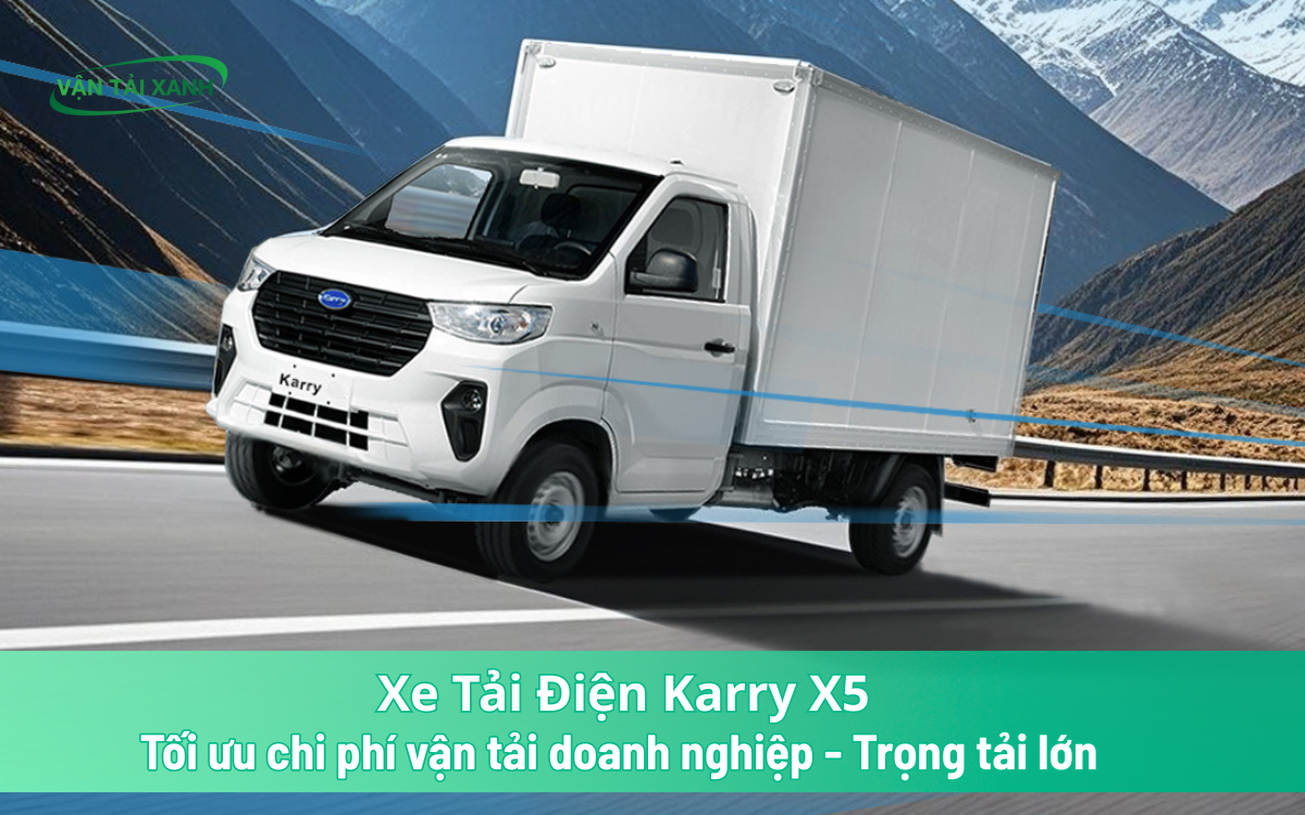 Xe Tải Điện Trung Quốc: Bảng Giá & Đánh Giá Xe Karry X5, E5 - Xe Tải Điện