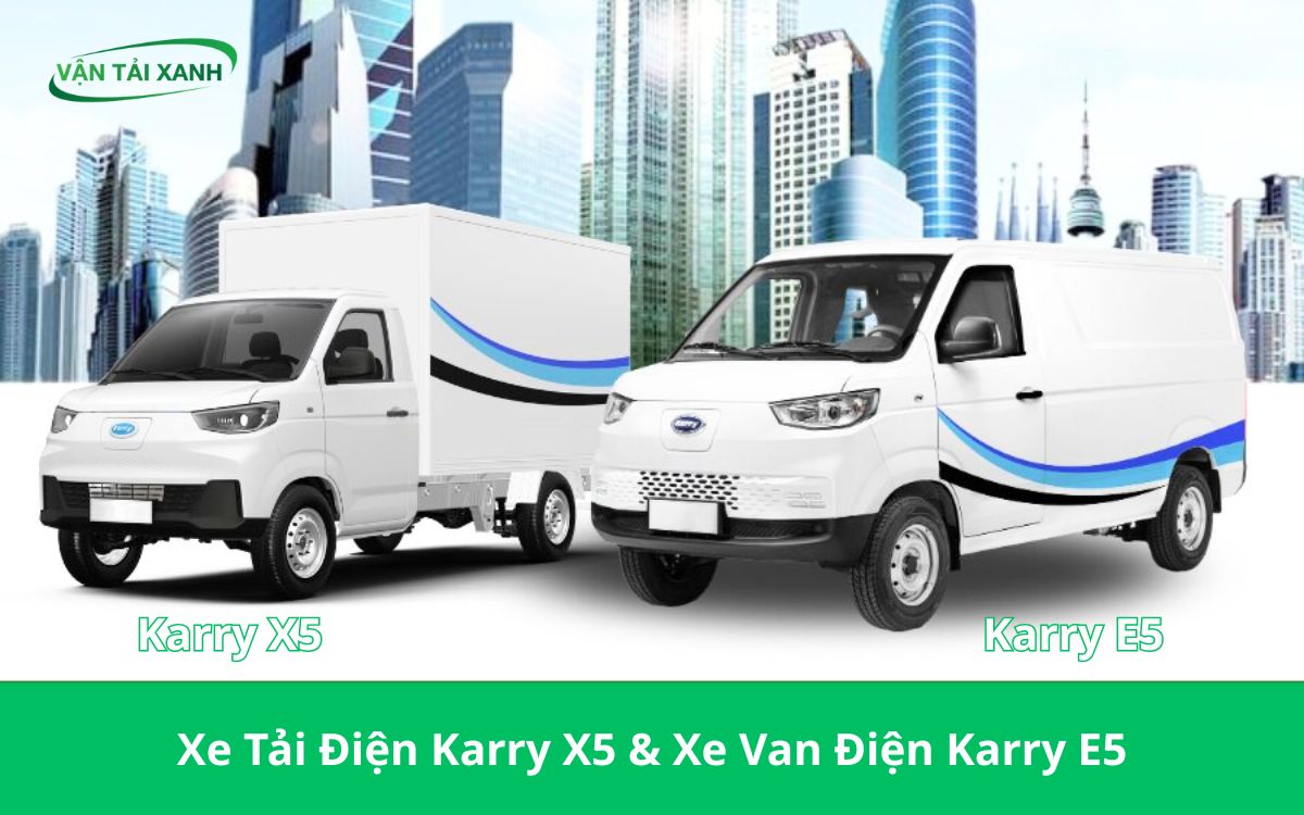 Xe Tải Điện Karry X5 & Xe Van Điện Karry E5 – Tiện Nghi, Bền Bỉ, Giá ...